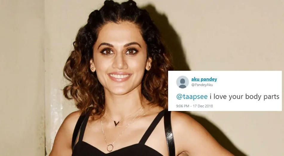 Twitter User Tells Taapsee Pannu He Loves Her ‘Body Parts’, Actress ...