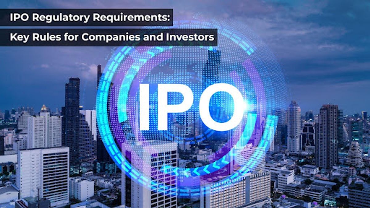 IPO regulatory requirements: Key rules for companies and investors