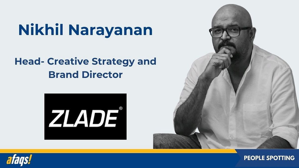 Zlade appoints Nikhil Narayanan as the head of creative strategy and ...
