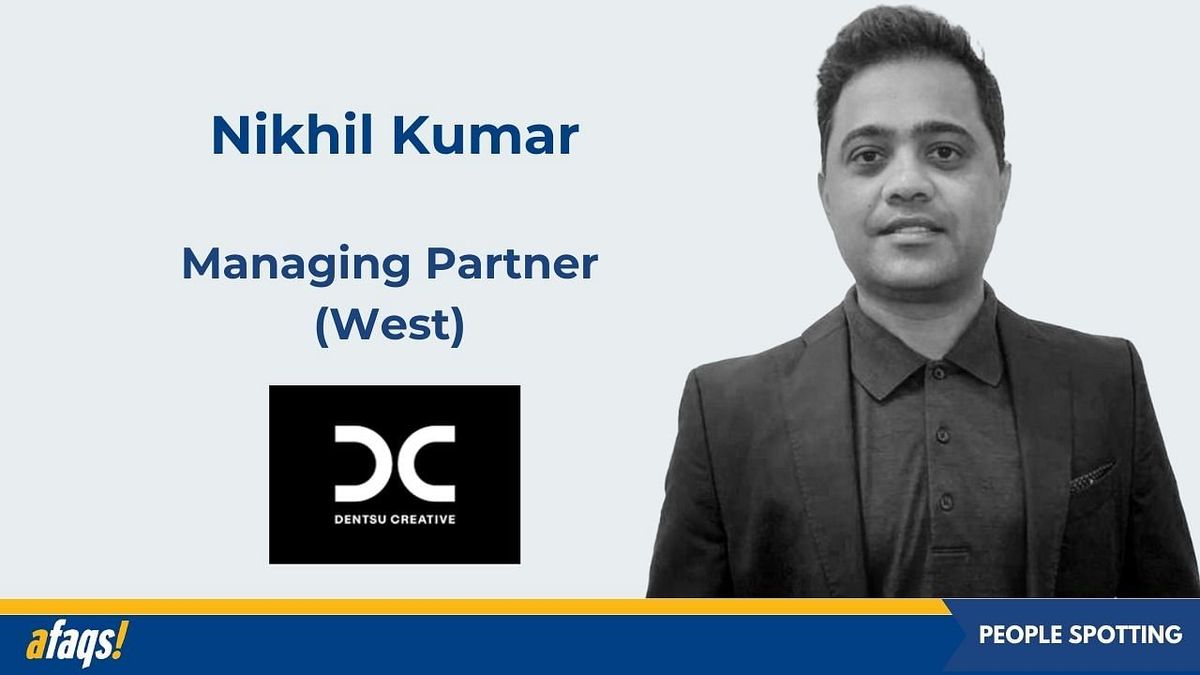 Dentsu Creative India appoints Nikhil Kumar as managing partner (West)