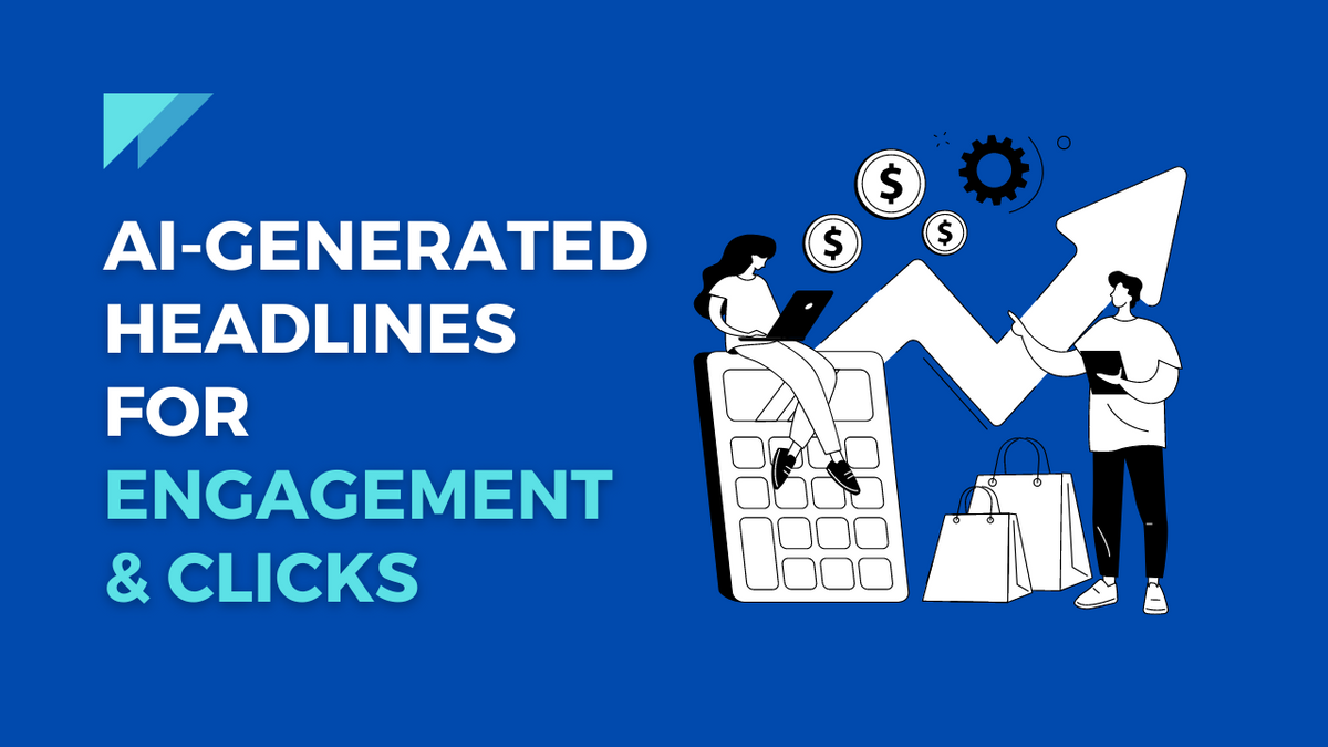 How AI-Generated Headlines Skyrocket Engagement and Clicks
