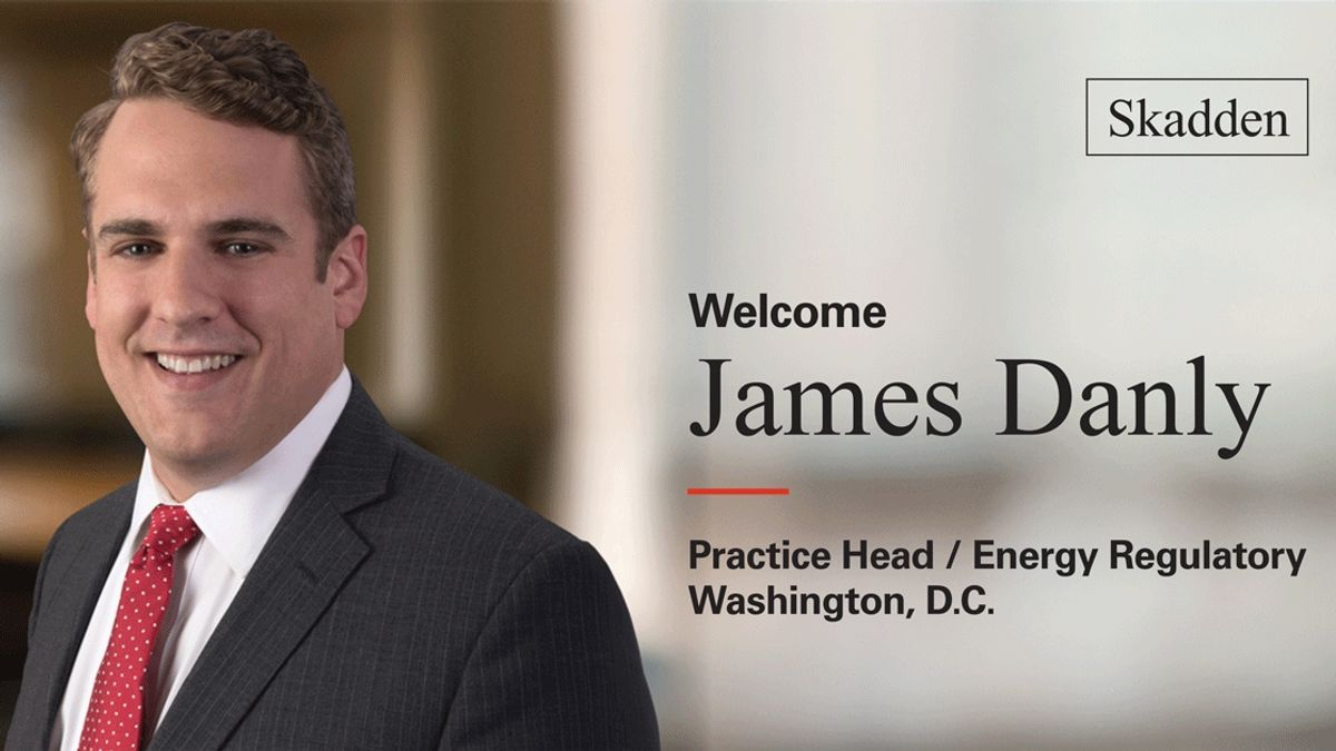 Former FERC Commissioner James Danly Returns to Skadden Arps to Lead ...
