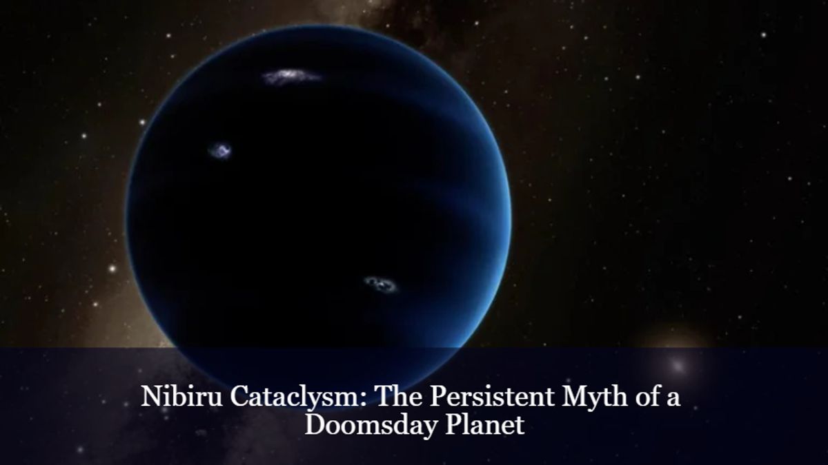 Nibiru Cataclysm: The Persistent Myth of a Doomsday Planet