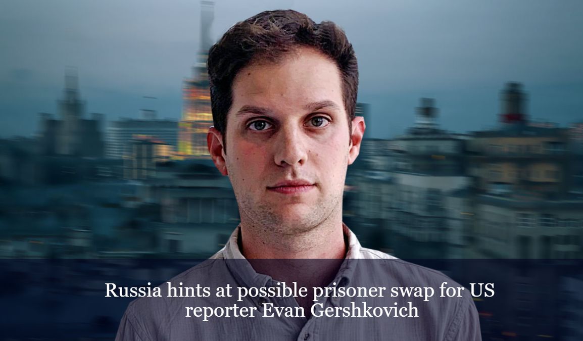 Russia Hints At Possible Prisoner Swap For Us Reporter Evan Gershkovich
