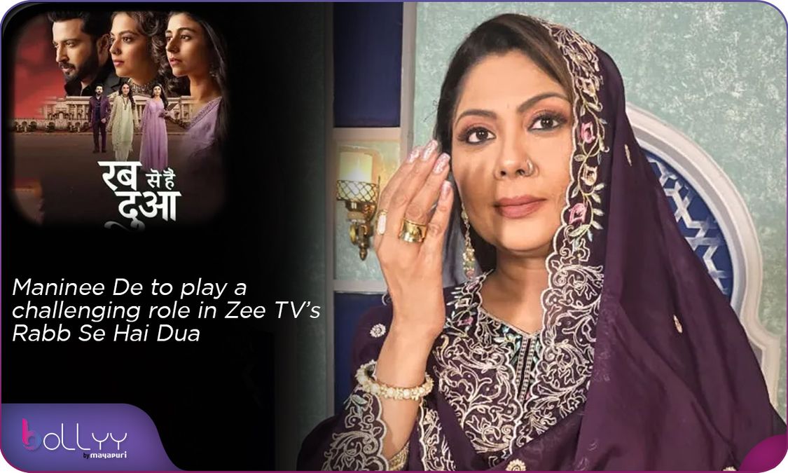 Maninee De to play a challenging role in Zee TV’s Rabb Se Hai Dua
