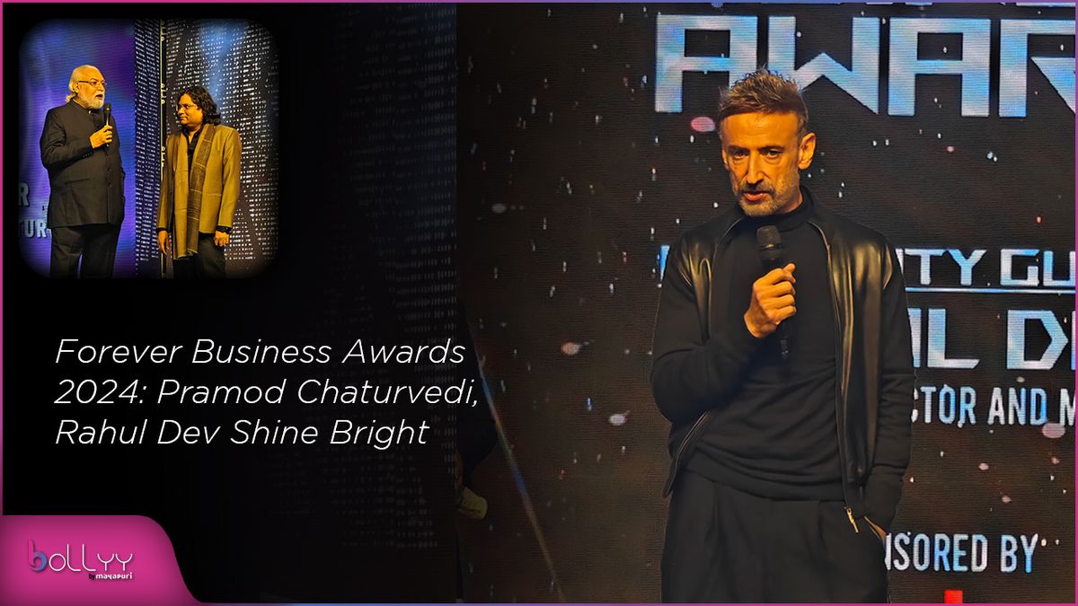 Forever Business Awards 2024: Pramod Chaturvedi, Rahul Dev Shine Bright