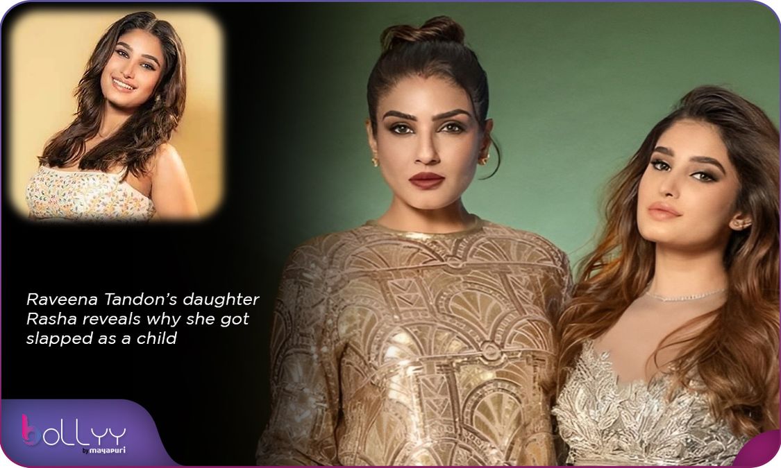 Raveena Tandon’s daughter Rasha reveals why she got slapped as a child