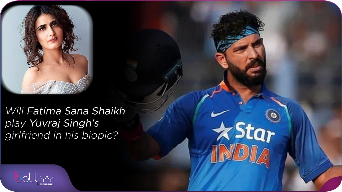Will Fatima Sana Shaikh play Yuvraj Singh's girlfriend in his biopic?
