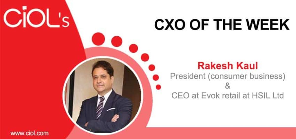 CxO of the Week: Rakesh Kaul, President (Consumer Business) and CEO ...