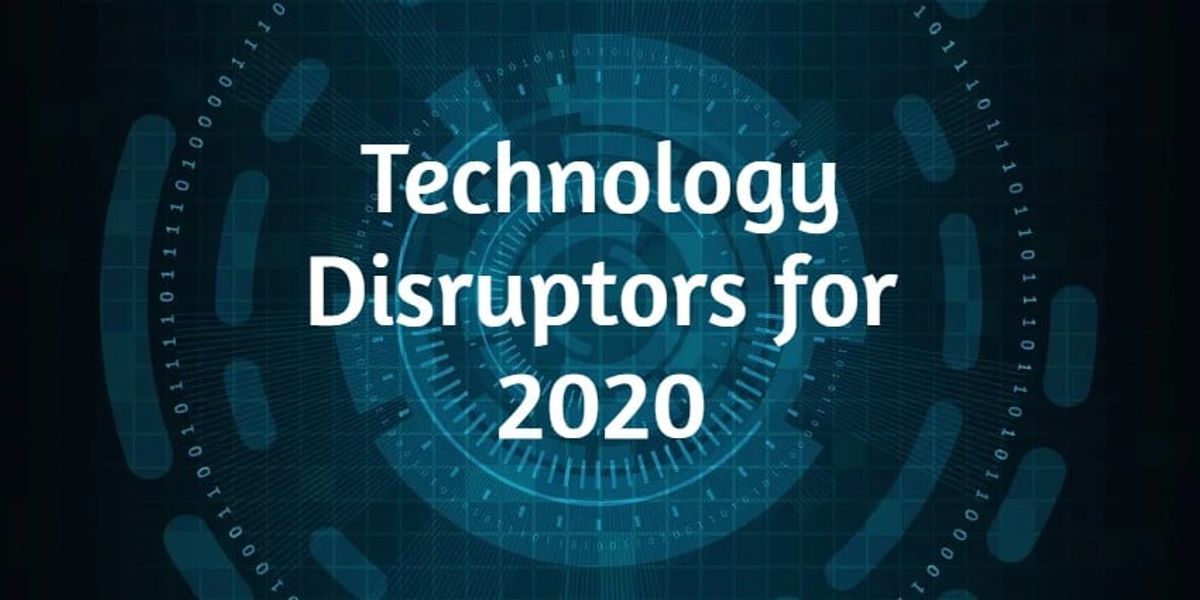 5 Technology Disruptors for 2020
