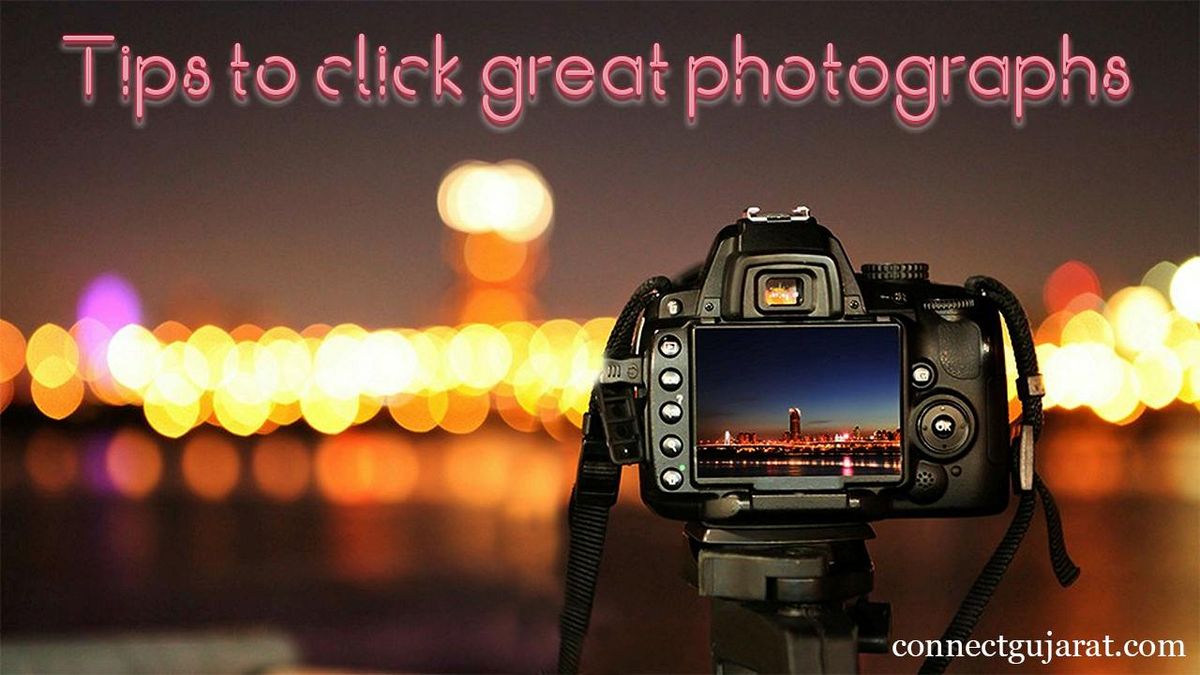 Tips to click great photographs