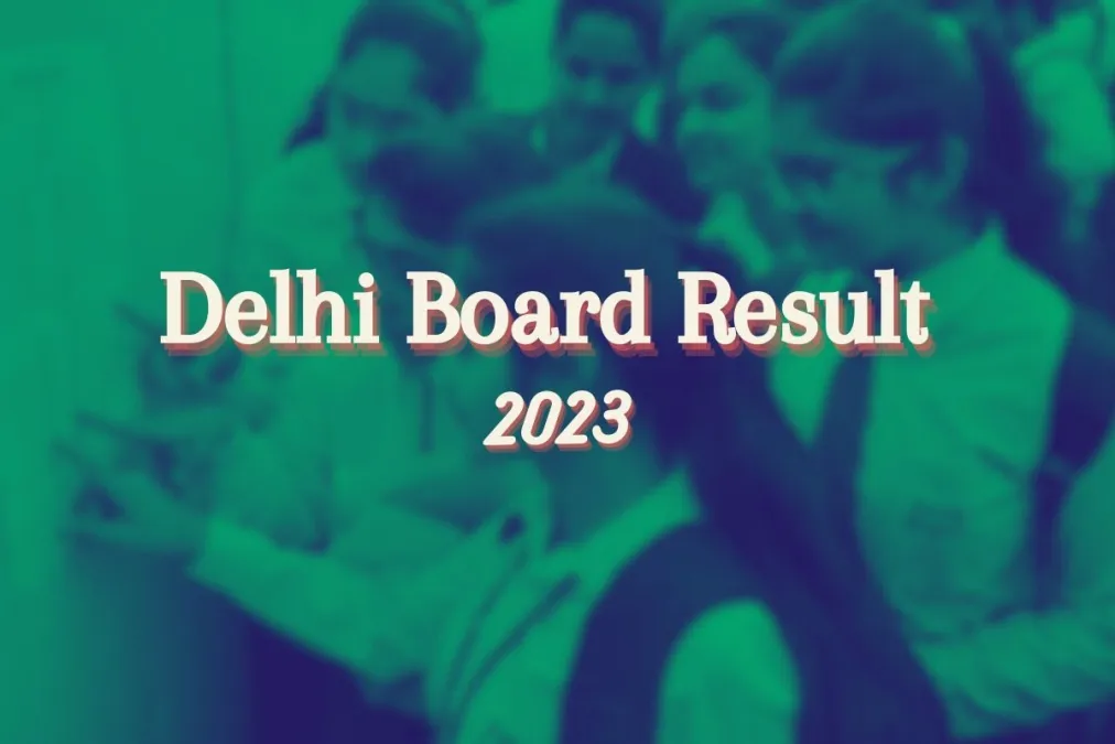 Delhi Board 10th and 12th Results 2023 Announced, 'Government School ...
