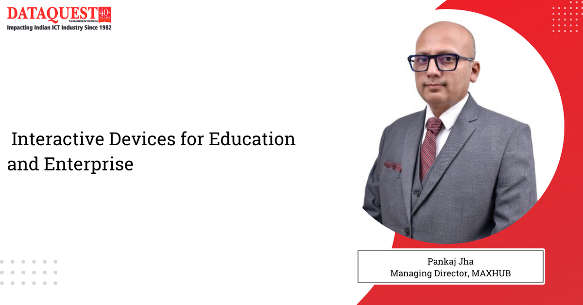 Pankaj Jha on Interactive Devices for Education and Enterprise