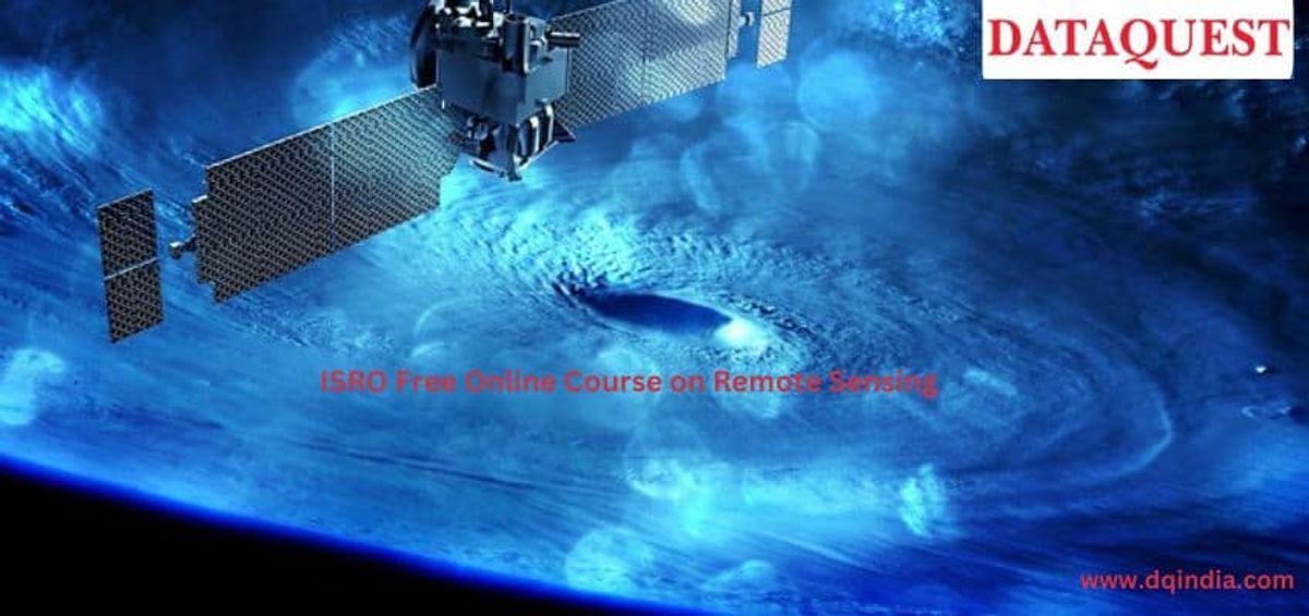 ISRO Offers 5-Day Free Online Course on Remote Sensing With Certificate