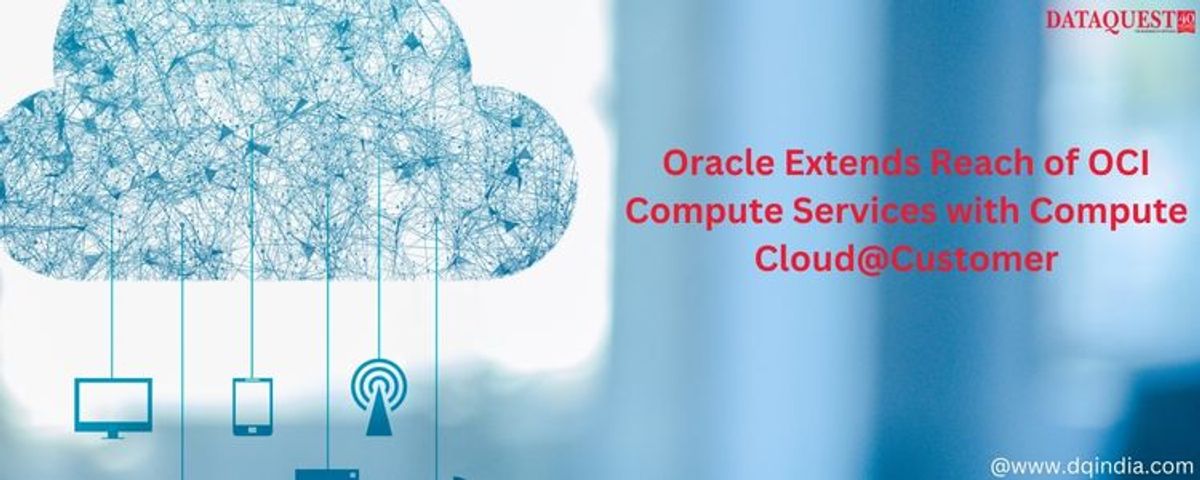 Oracle Extends Reach Of Oci Compute Services With Compute Cloudcustomer