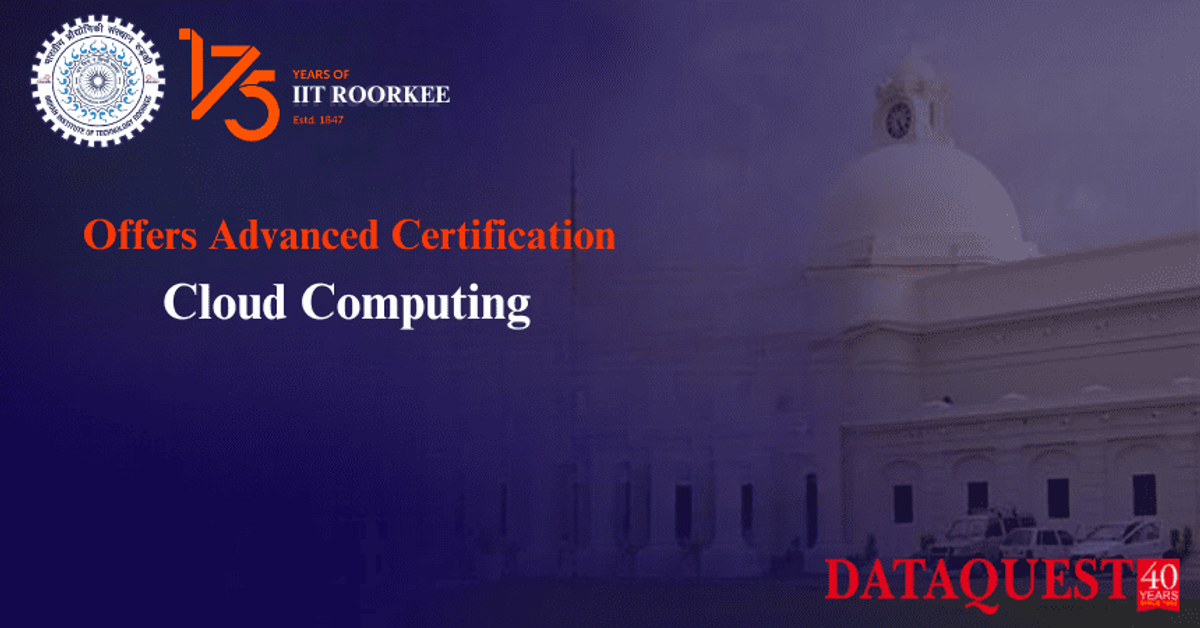 IIT Roorkee Offers Advanced Certification in Cloud Computing