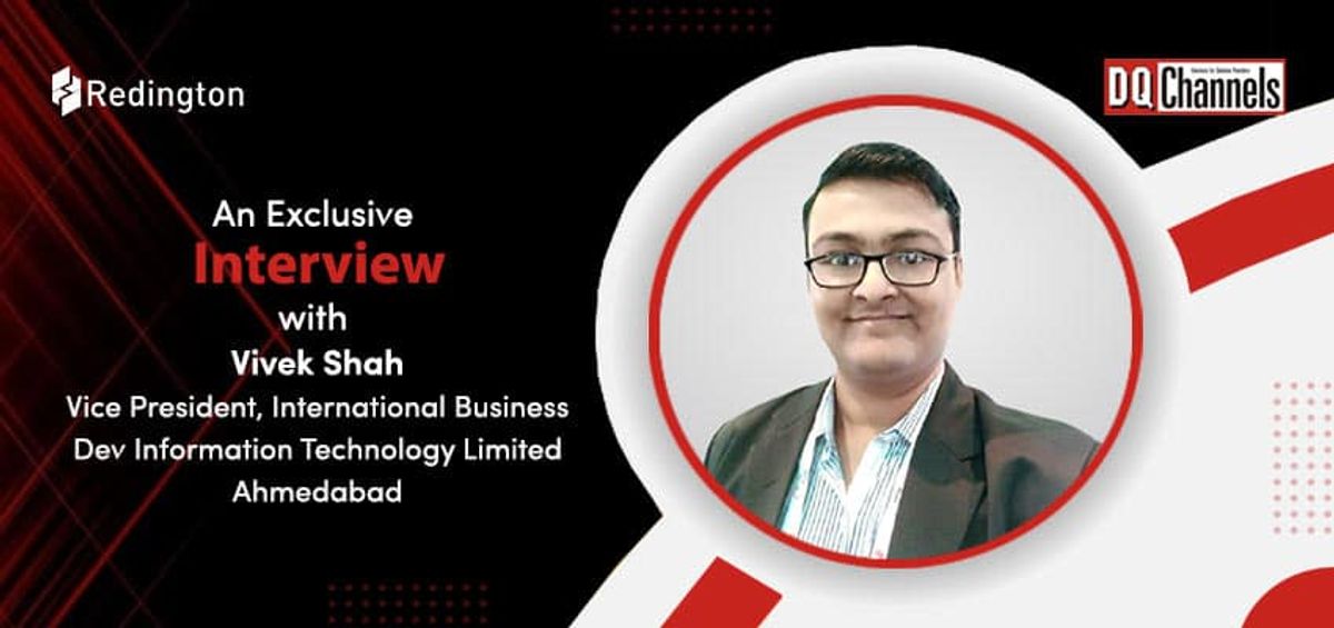 Exclusive Interview with Vivek Shah, VP, Dev Information Technology Ltd.