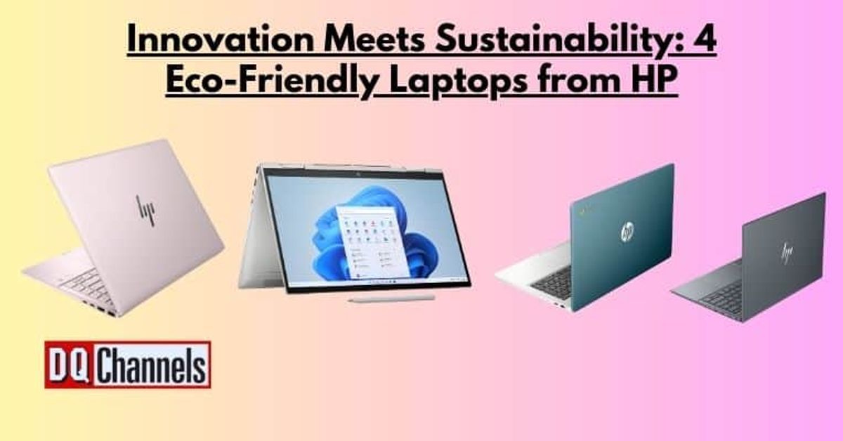 Innovation Meets Sustainability: 4 Eco-Friendly Laptops from HP
