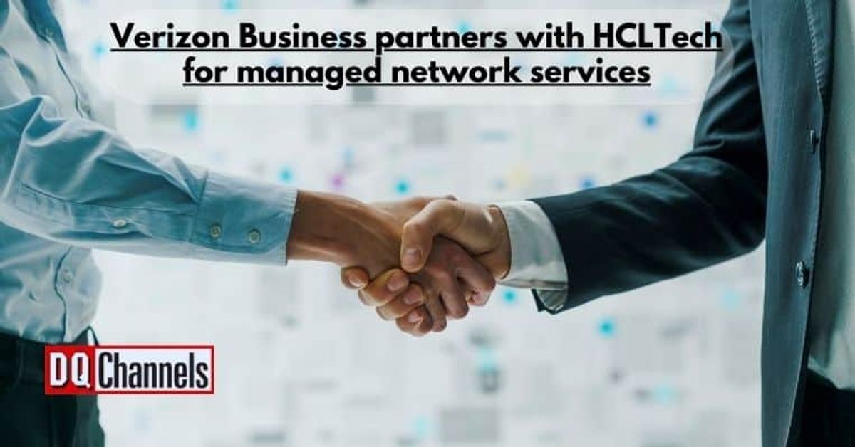Verizon Business partners with HCLTech for managed network services Verizon Business partners with HCLTech for managed network services