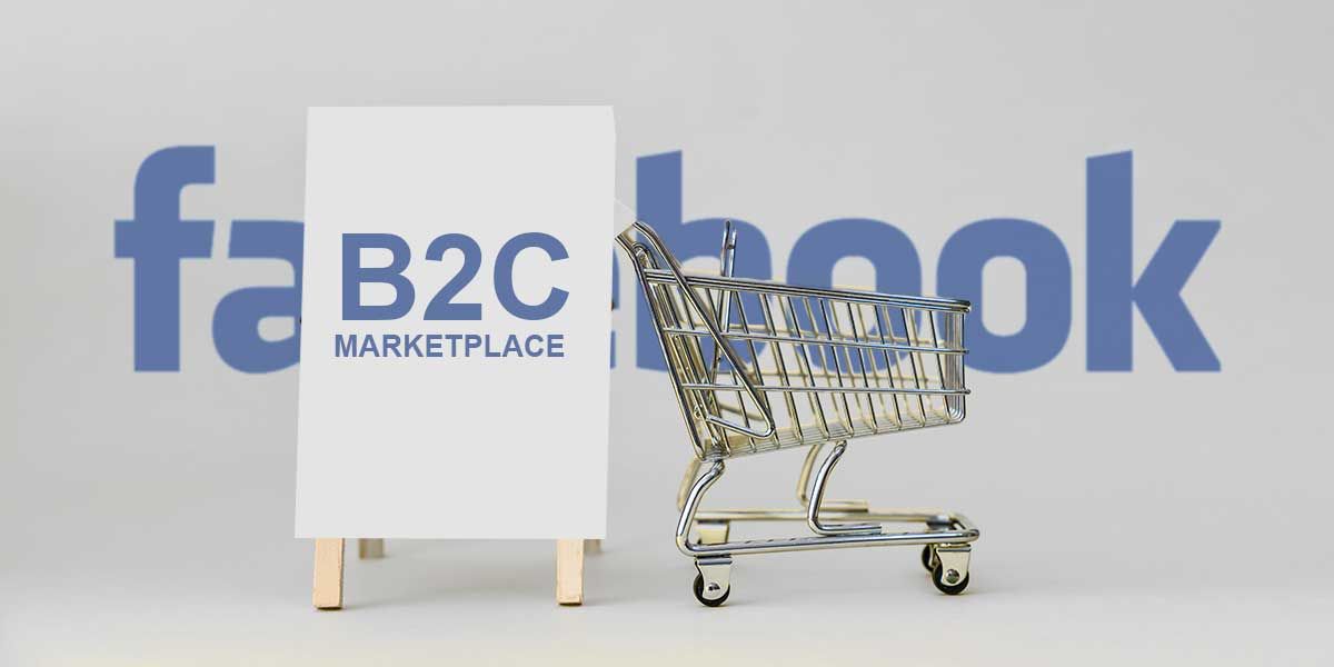 Facebook Marketplace to begin testing B2C model in few weeks