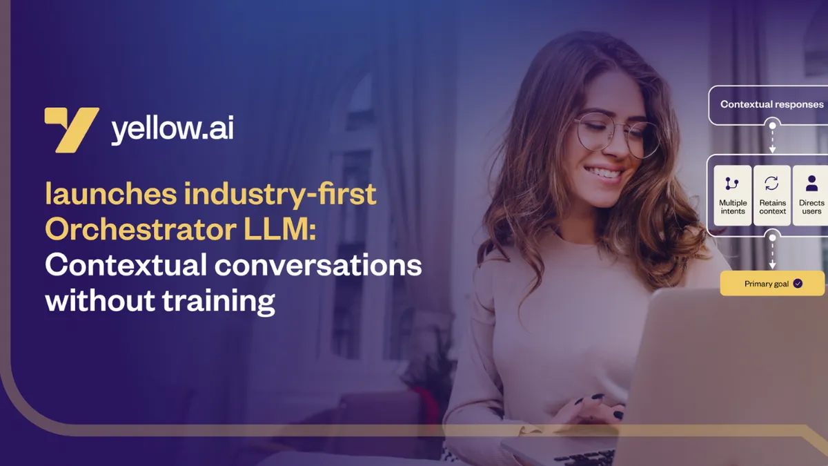 Yellow.ai debuts Orchestrator LLM for delivering contextual ...