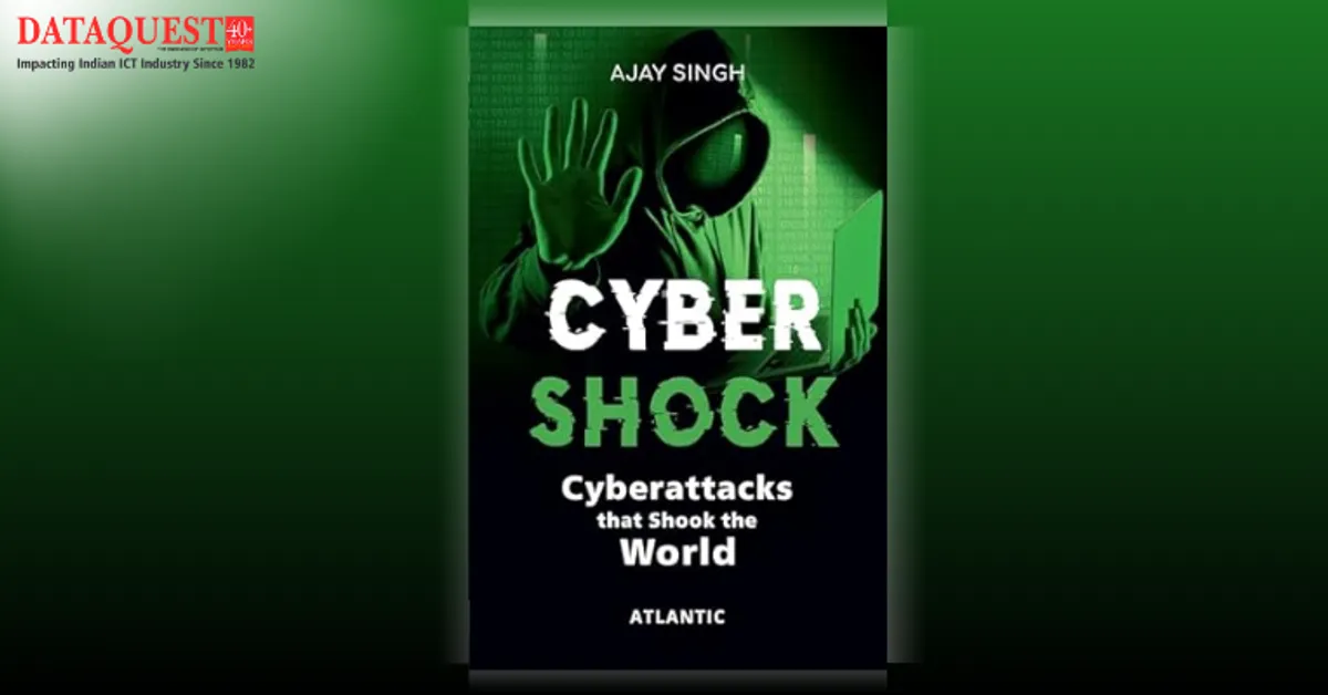"Cyber Shock: Cyberattacks that Shook the World" by Prof. Ajay Book Review