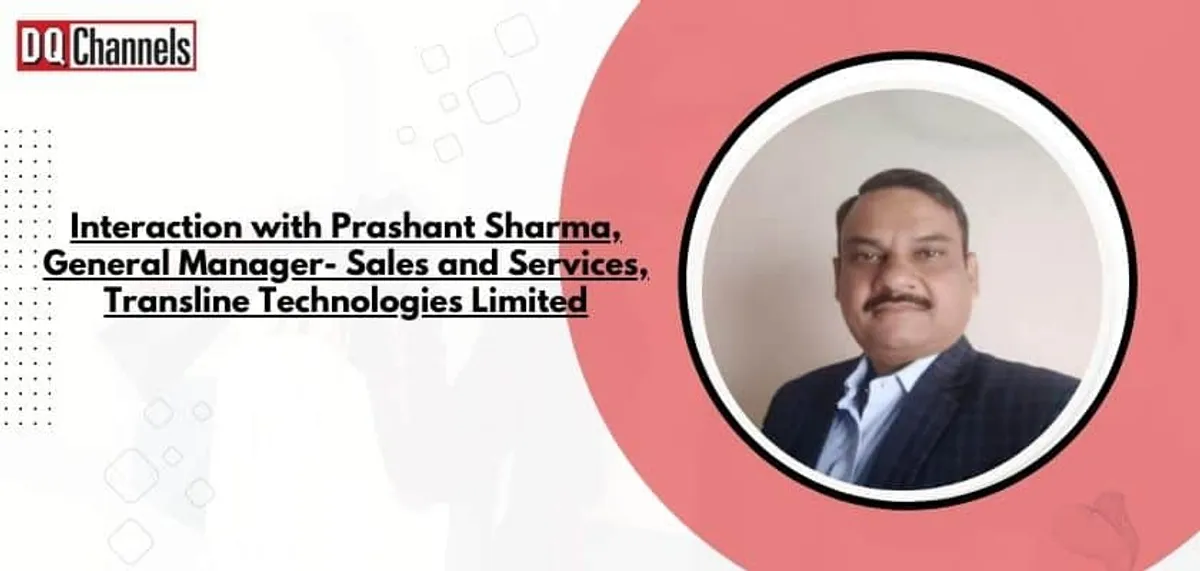 Interaction with Prashant Sharma, General Manager- Sales and Services, Transline Technologies ...