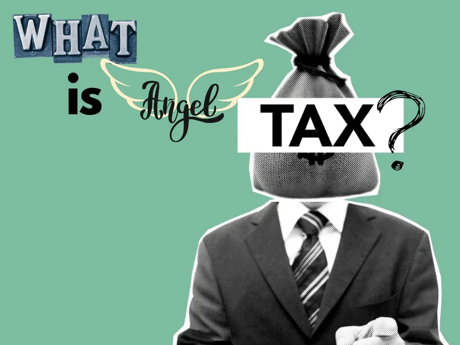 Decoding Angel Tax: Understanding Its Impact on Startups & Investors