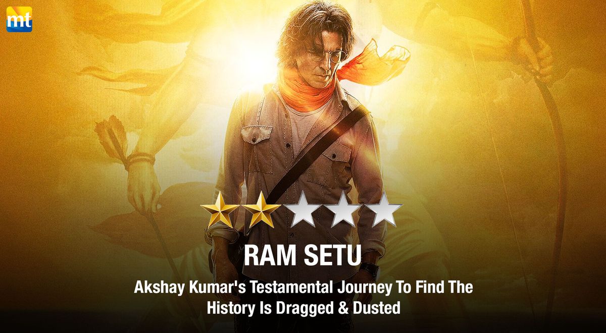 Ram Setu Review - Akshay Kumar's Testamental Journey To Find The ...