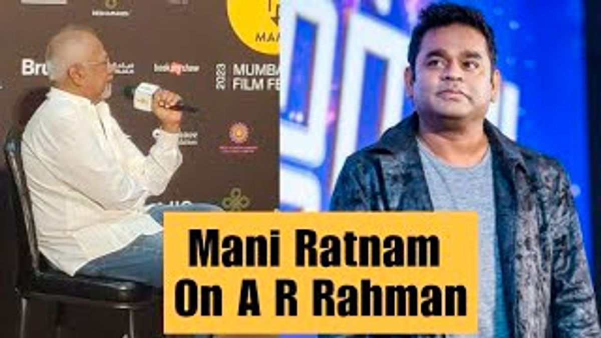 Mani Ratnam Reveals How He Found A R Rahman And How He Became A Maestro ...