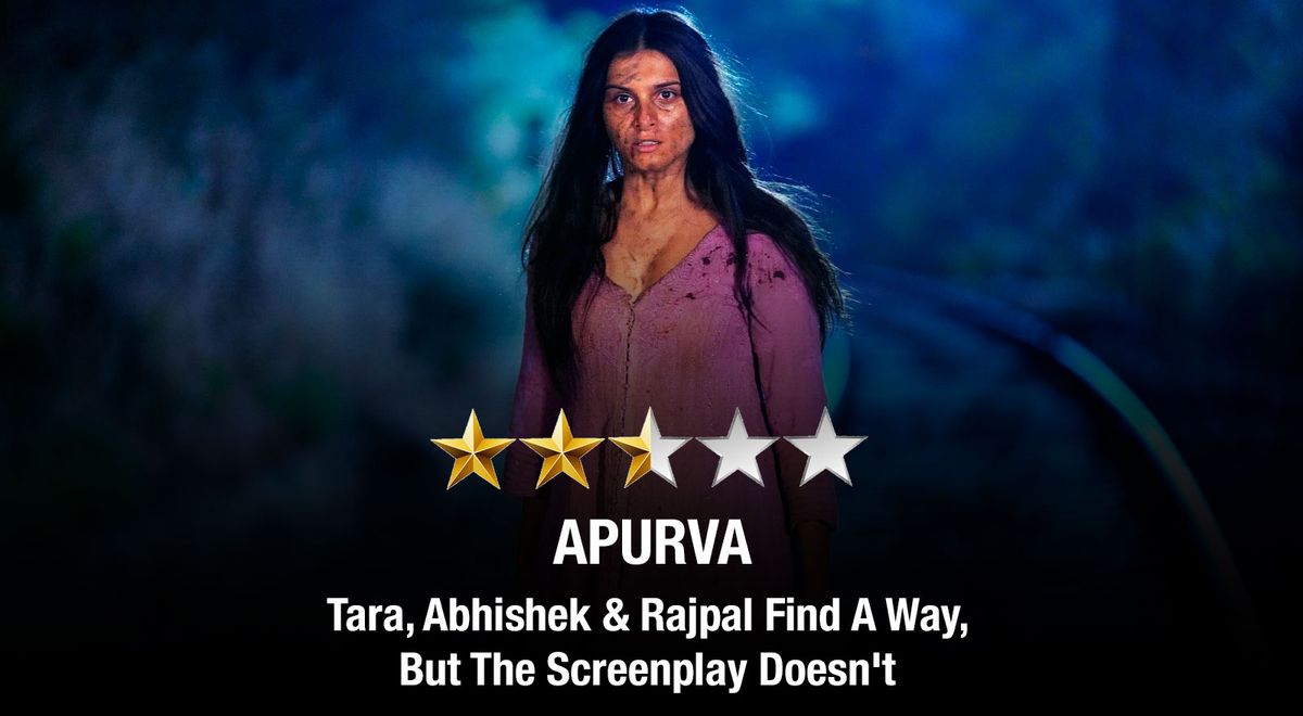 Apurva Review - Tara, Abhishek & Rajpal Find A Way, But The Screenplay ...