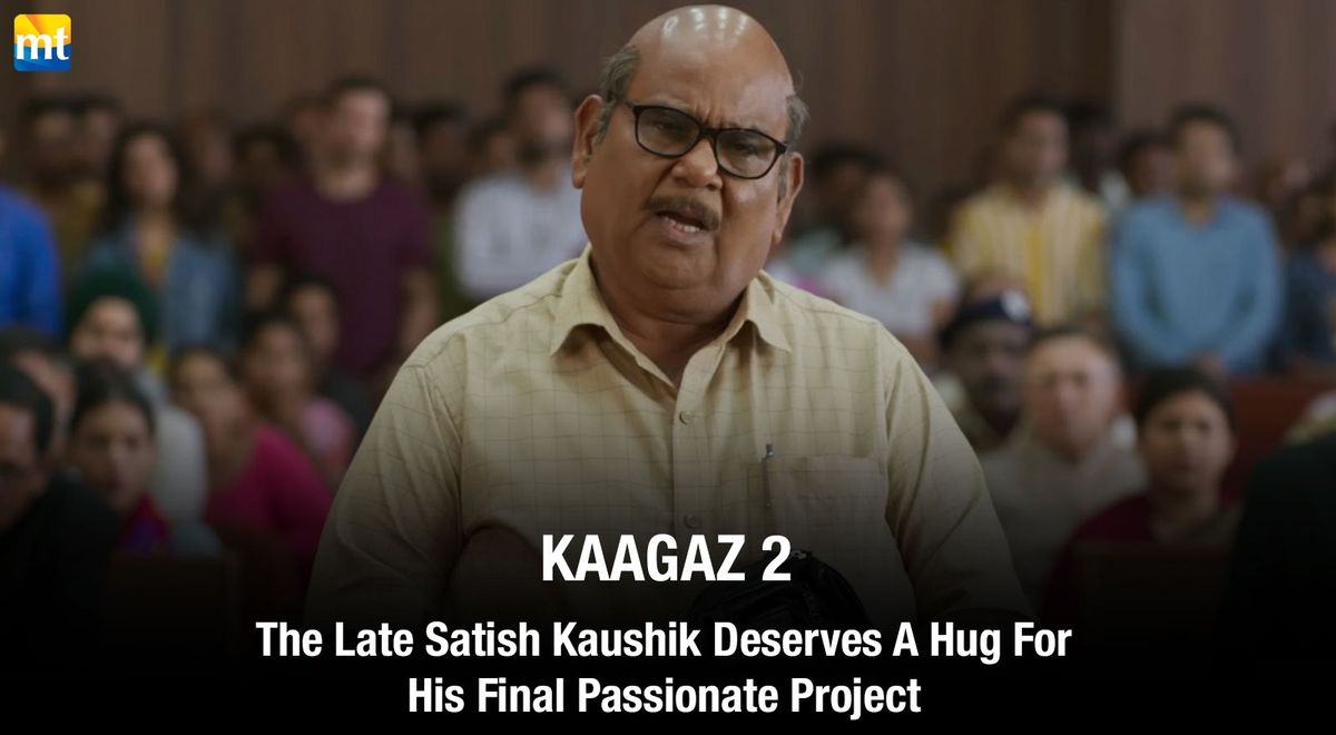 Kaagaz 2 Review - The Late Satish Kaushik Deserves A Hug For His Final ...