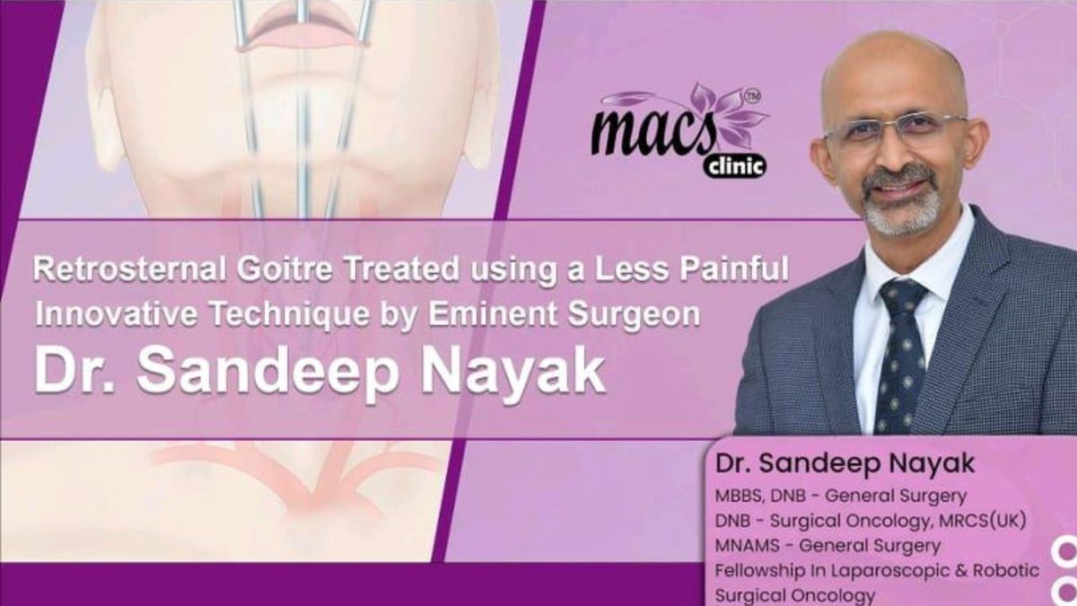 Retrosternal Goitre Treated using a Less Painful Innovative Technique by Eminent Surgeon Dr ...