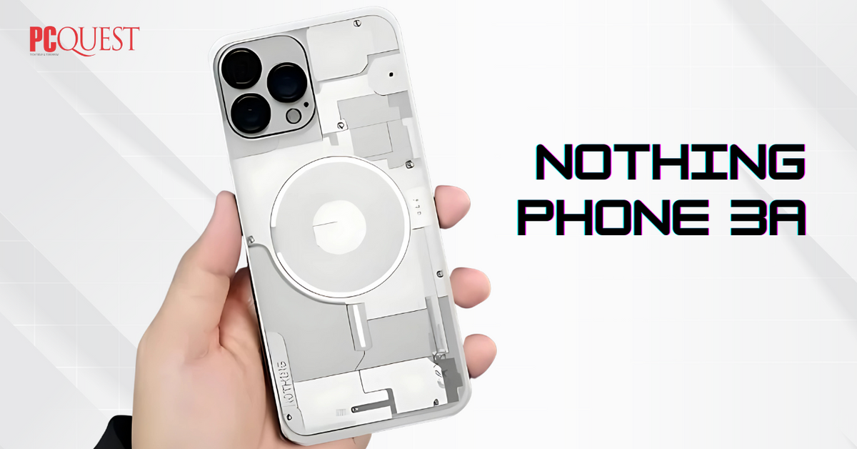 Nothing Phone 3a Set to Debut in 2025, backed by Qualcomm chipset