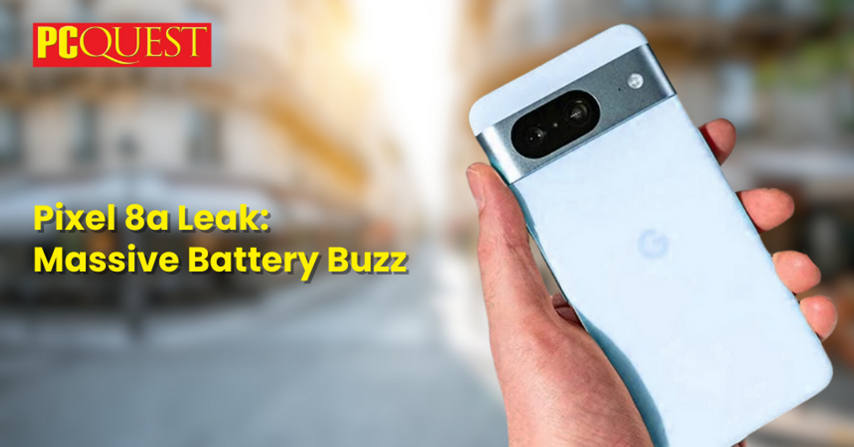 Pixel 8a Leaked? Massive Battery on Certified Device Fuels Rumors