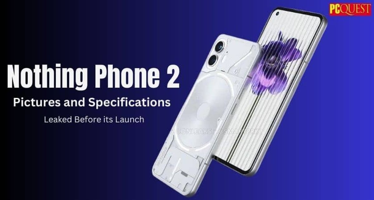 Nothing Phone 2 Pictures and Specifications Leaked Before its Launch