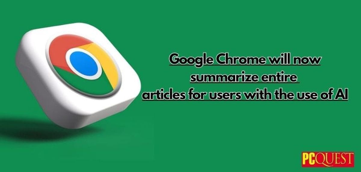Google Chrome Will Now Summarize Entire Articles for Users with the Use ... Google Chrome Will Now Summarize Entire Articles for Users with the Use ...