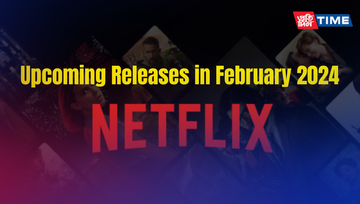 Upcoming Netflix Releases in February 2024