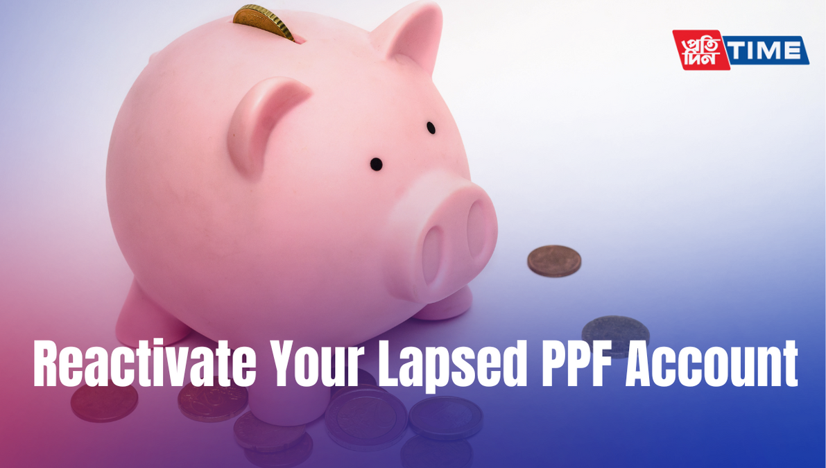 How to Reactivate Your Lapsed PPF Account: A Comprehensive Guide
