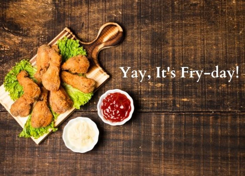 Yay, its fry-day!