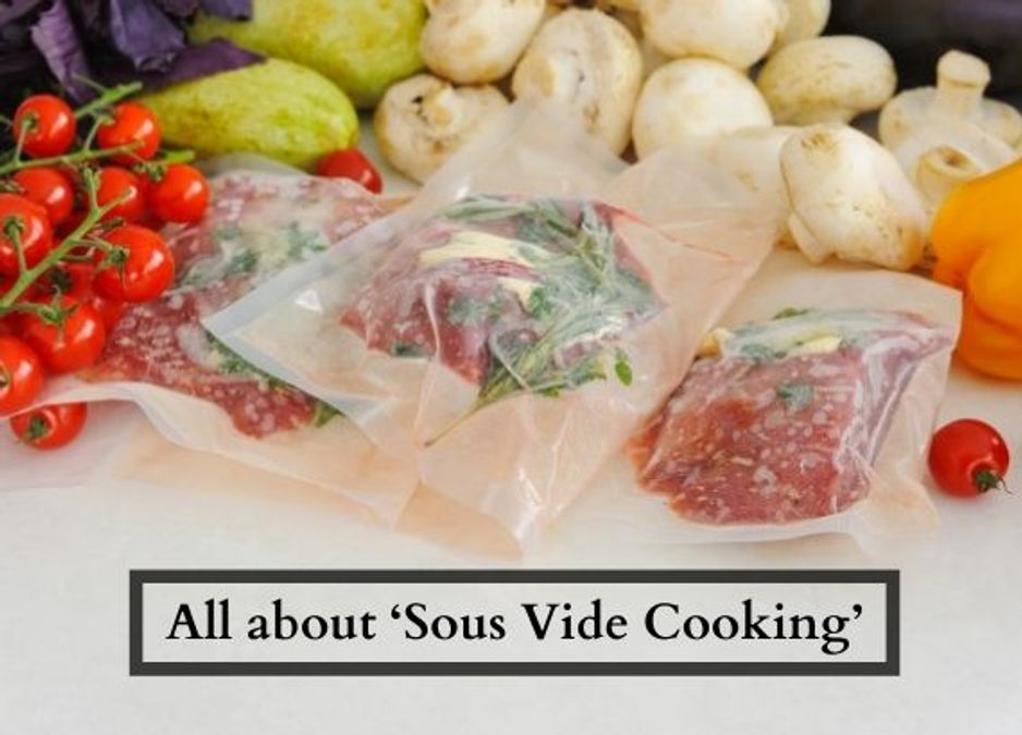 All about ‘Sous Vide Cooking’