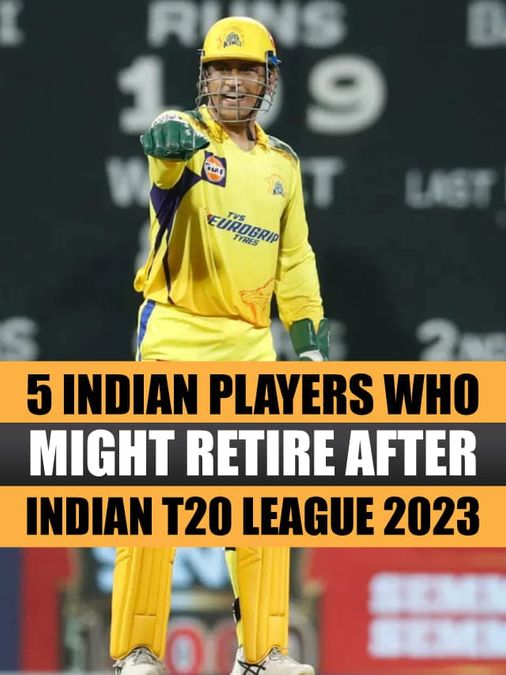 5 Indian players who might retire after Indian T20 League 2023