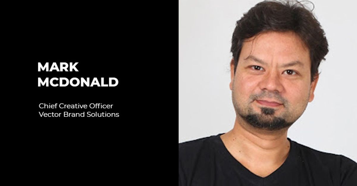 Mark Mcdonald comes on board as Vector Brand Solutions’ Chief Creative ...