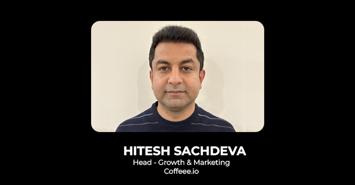 Coffeee.io appoints Hitesh Sachdeva as Head of Growth & Marketing