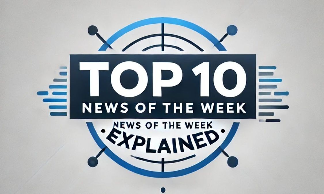 Top 10 news of the week: Here's what happened
