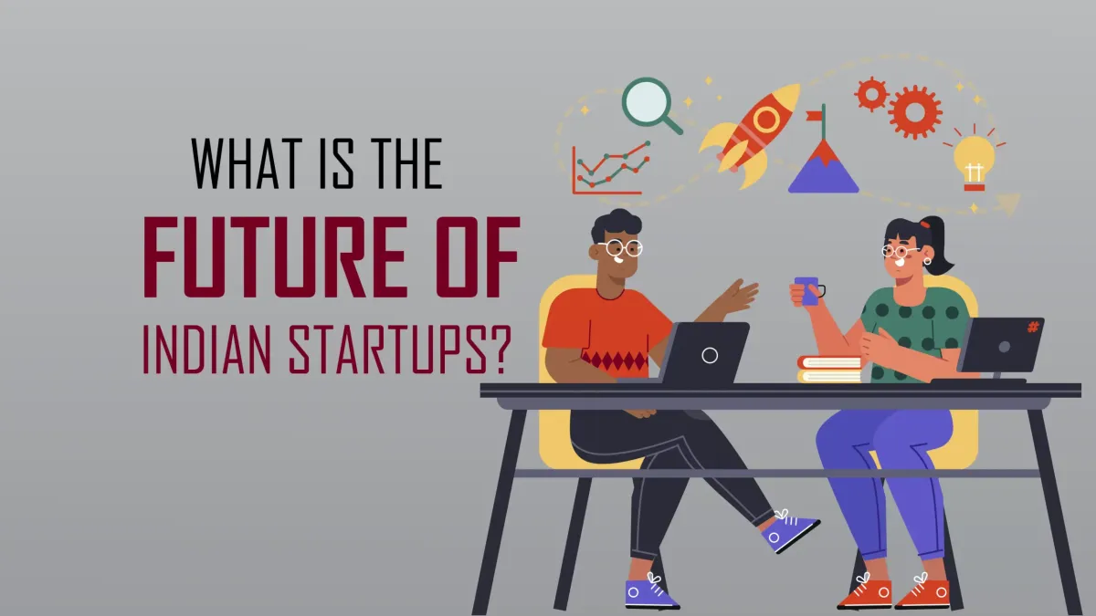 What is the Future of Indian Startups?