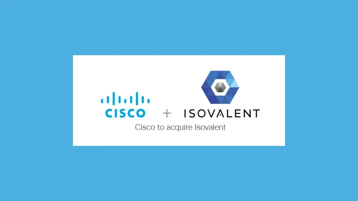 Cisco To Acquire Isovalent To Define The Future Of Multicloud