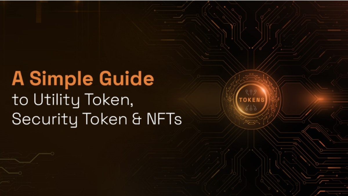 A simple guide to Utility Tokens, Security Tokens, and NFTs