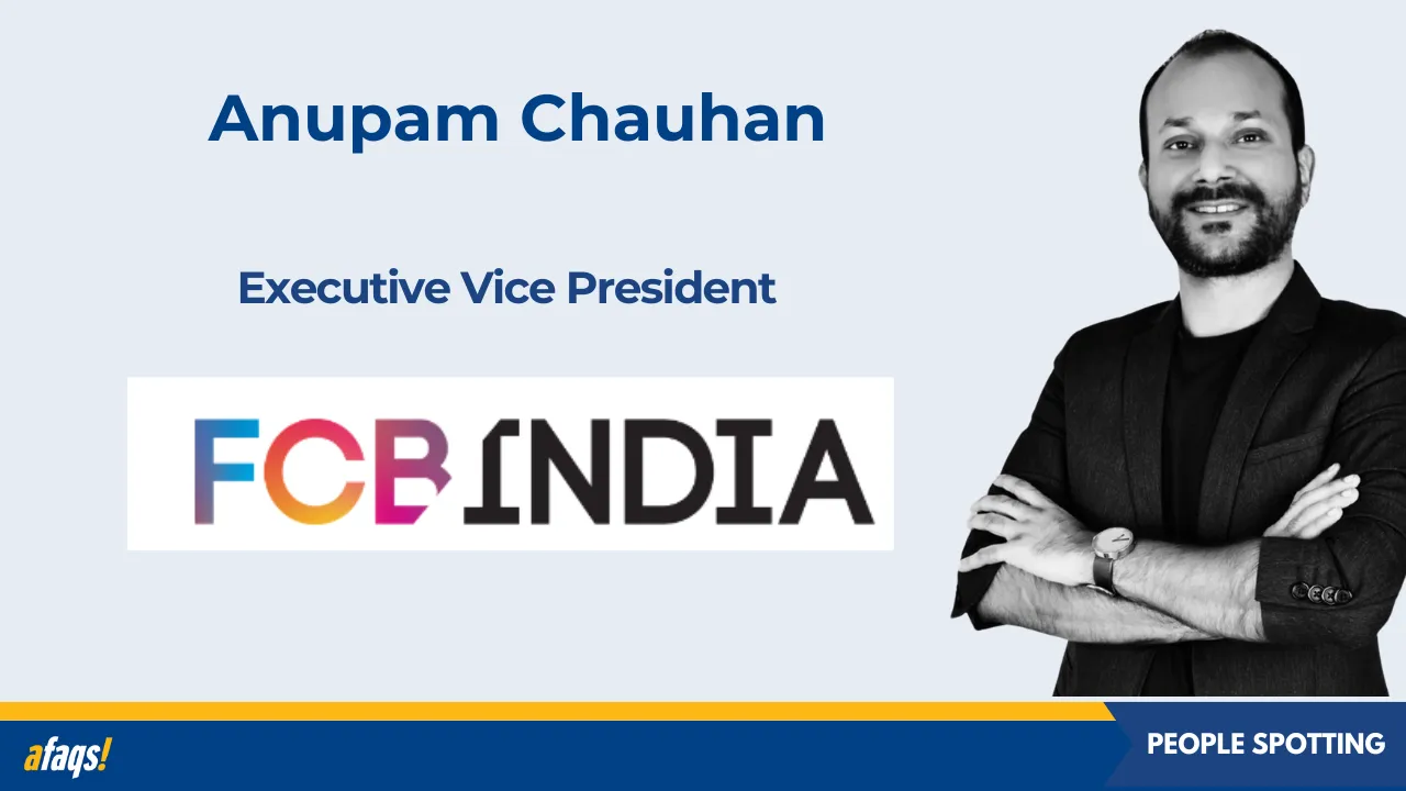 FCB India appoints Anupam Chauhan as Executive Vice President