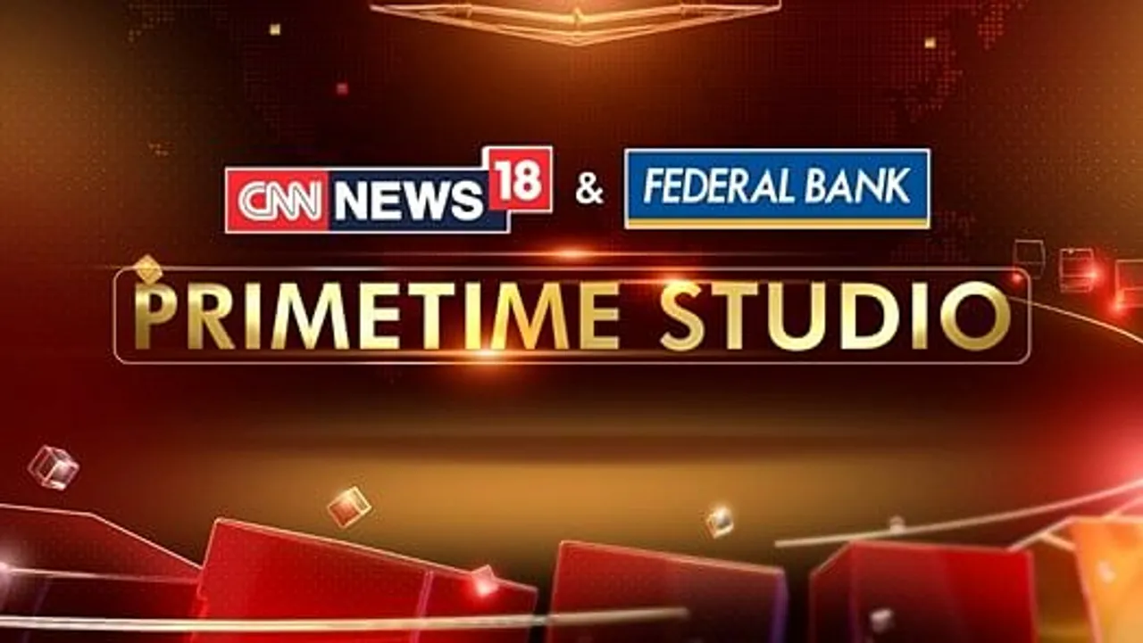 CNN-News18 and Federal Bank Prime Time Studio are set to revolutionise ...